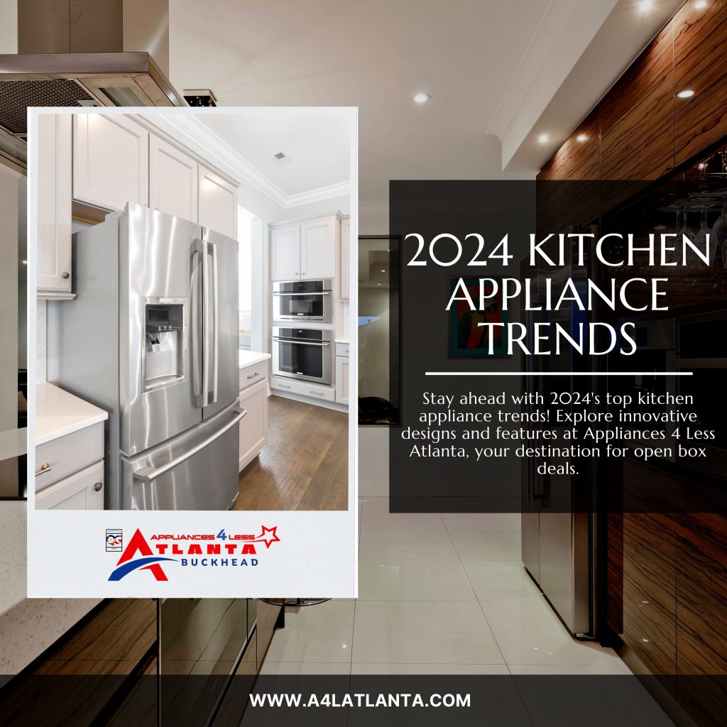 2024 Kitchen Appliance Trends: Innovations from Appliances 4 Less ...